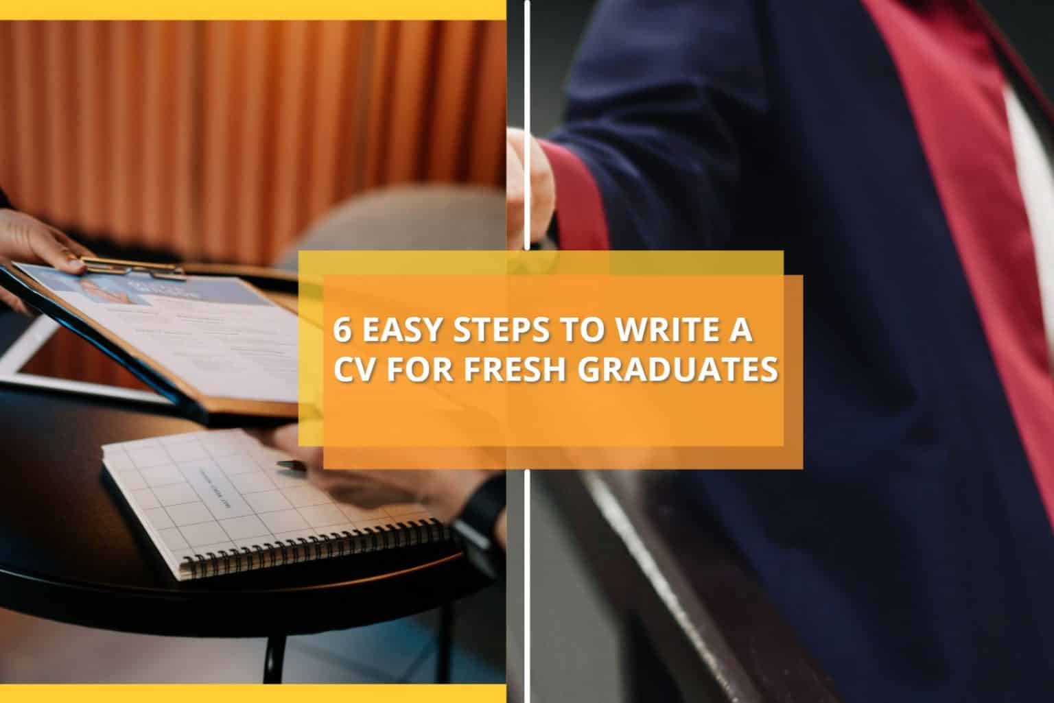 6 Easy Steps to Write a CV for Fresh Graduates (With Tips)