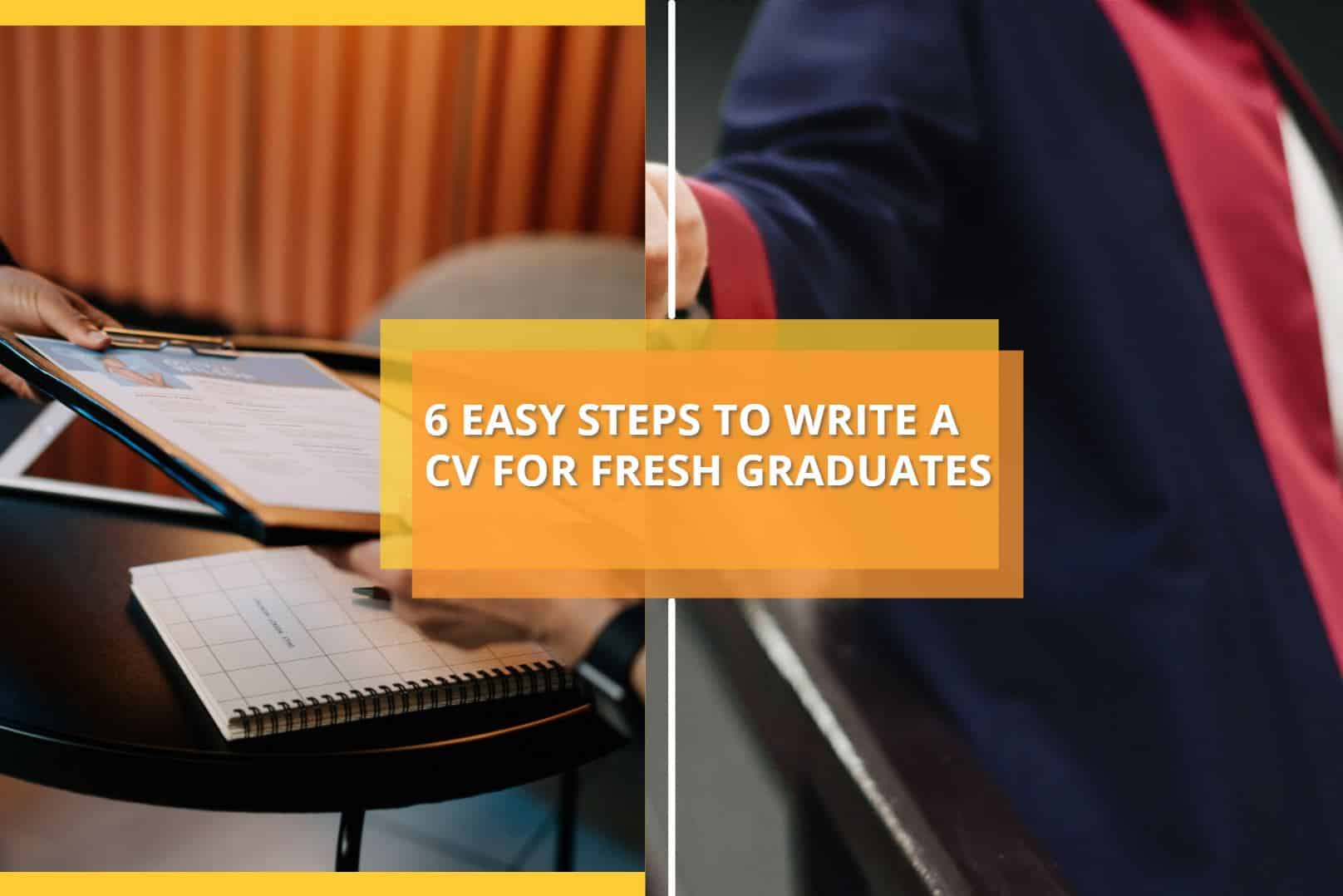 6 Easy Steps to Write a CV for Fresh Graduates (With Tips)