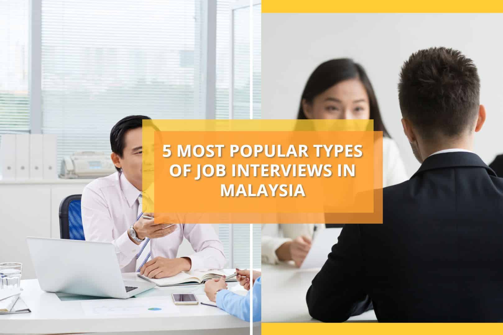 5 Most Popular Types of Job Interviews in Malaysia