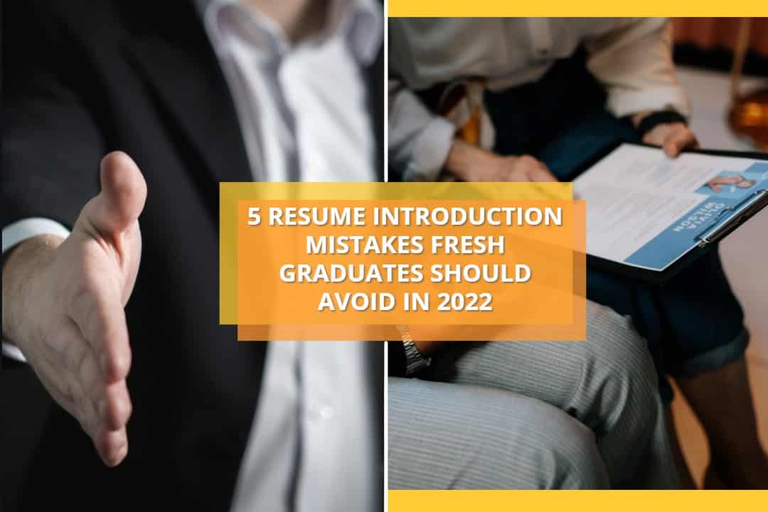 5 Resume Introduction Mistakes Fresh Graduates Should Avoid in 2022